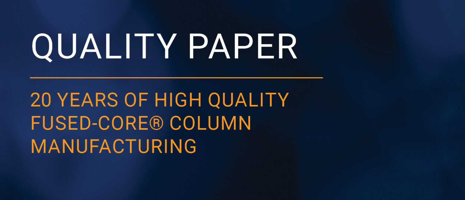 20 Years of High Quality Fused-Core® Column Manufacturing